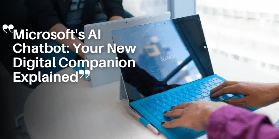 Microsoft's AI Chatbot: Your New Digital Companion Explained - newsyers.com