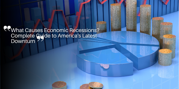 What Causes Economic Recessions? Complete Guide to America's Latest ...